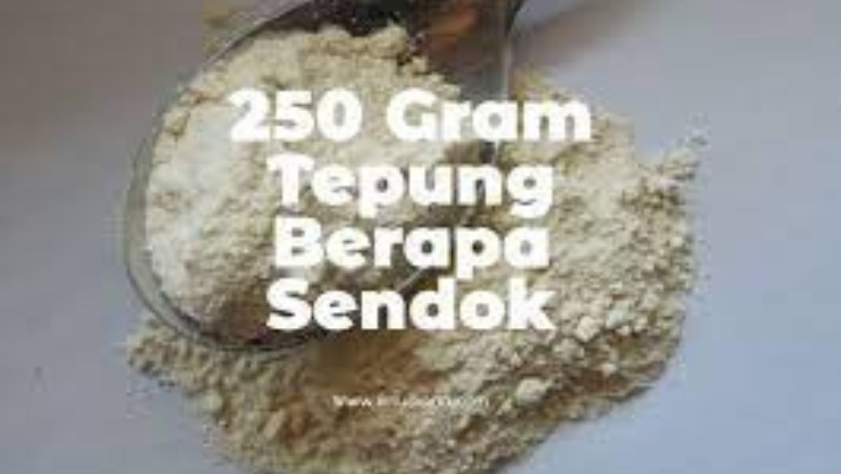 Converting 250g Flour to Tablespoons – 250 gr Tepung Berapa Sendok ...
